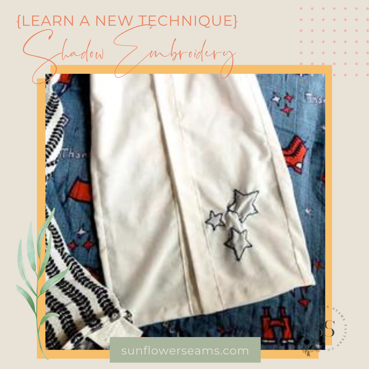 Shadow Embroidery {Learn a New Technique} – Sunflower Seams
